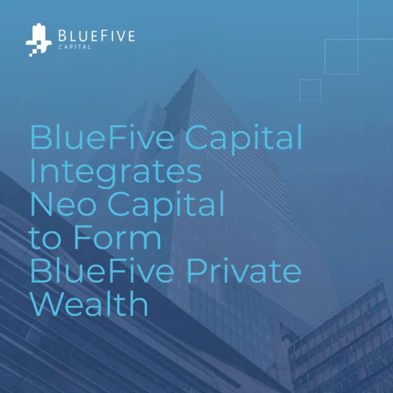 BlueFive Capital Announces Integration of $650 Million Neo Capital ...