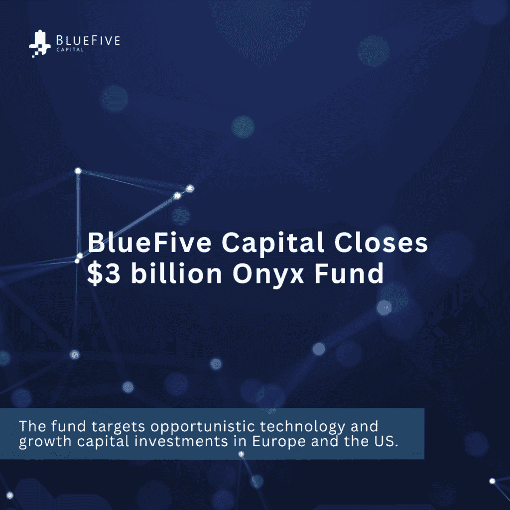 BlueFive Capital Closes $3 billion Onyx Fund - Blue Five Capital